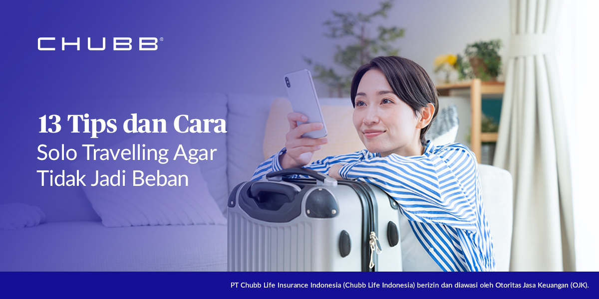13 Tips dan Cara Solo Traveling agar Tidak Jadi Beban | Chubb Life ...